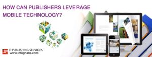 e-Publishing Companies | How Can Publishers Leverage Mobile Technology