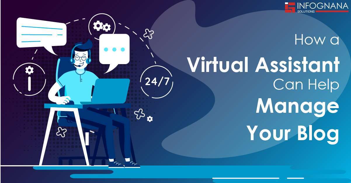 How a Virtual Assistant Can Help Manage Your Blog | Infognana